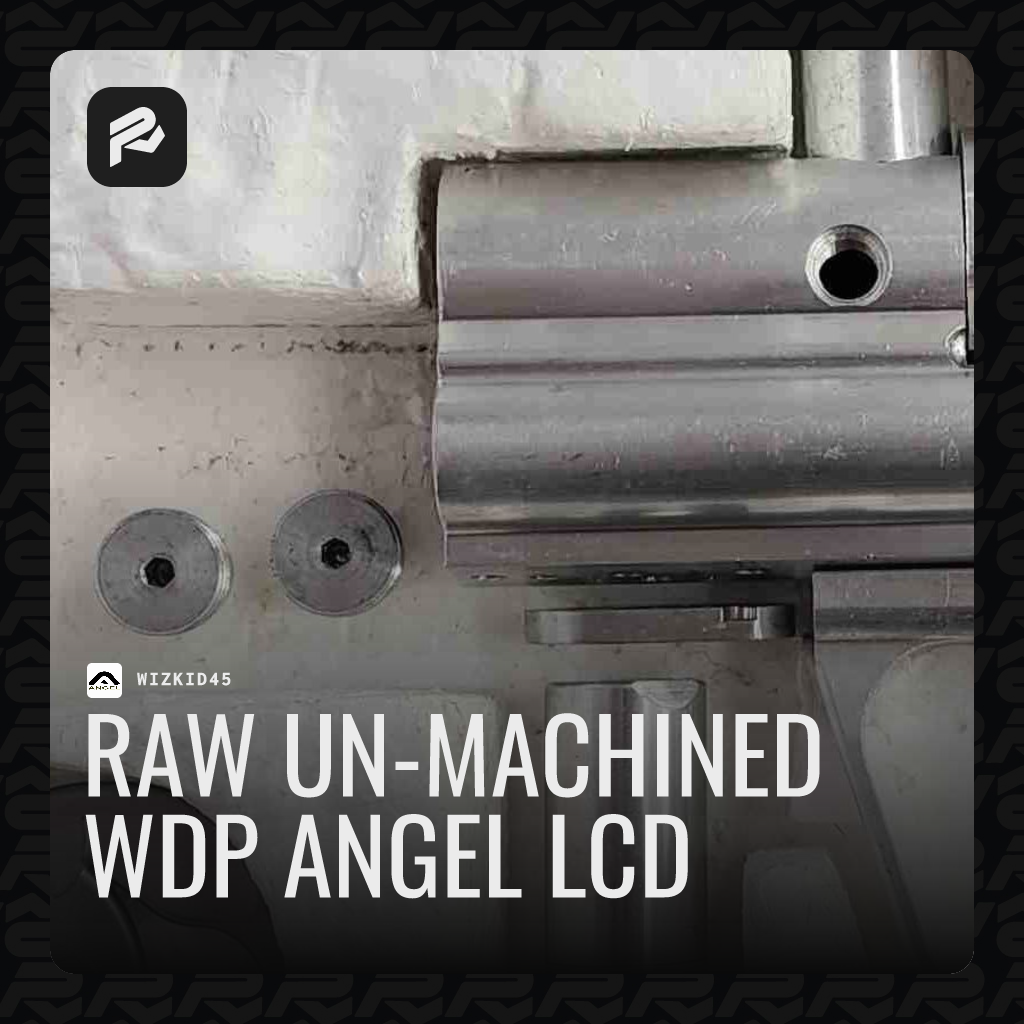 Raw Un-machined WDP Angel LCD